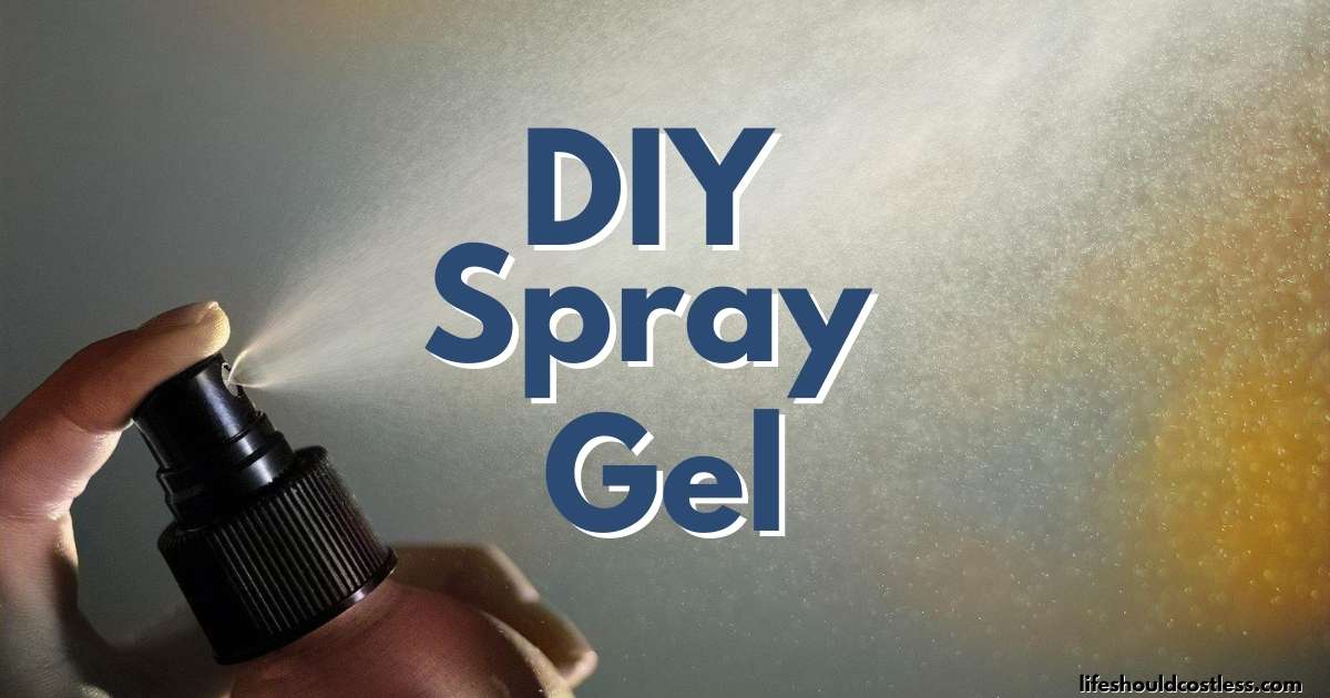 DIY Spray Gel - Life Should Cost Less