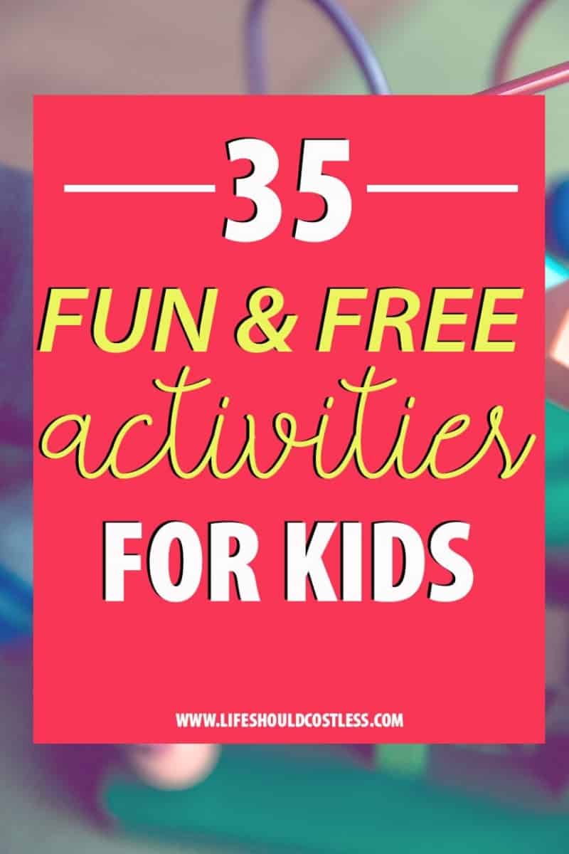 35 Fun Free Activities for Kids - Life Should Cost Less