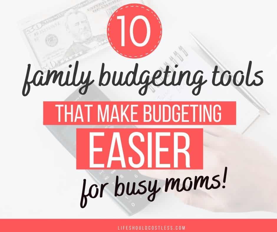 10 Budgeting Tools For Families - Life Should Cost Less