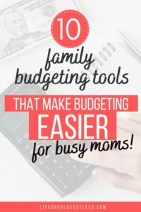 10 Budgeting Tools For Families - Life Should Cost Less