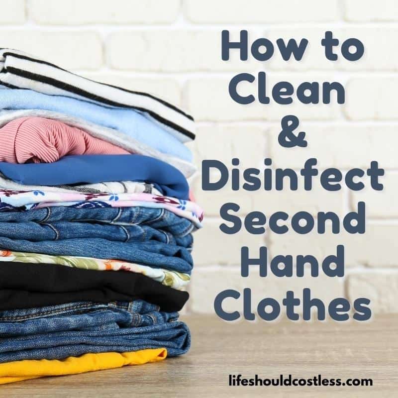 How To Wash And Disinfect Second Hand Clothes - Life Should Cost Less