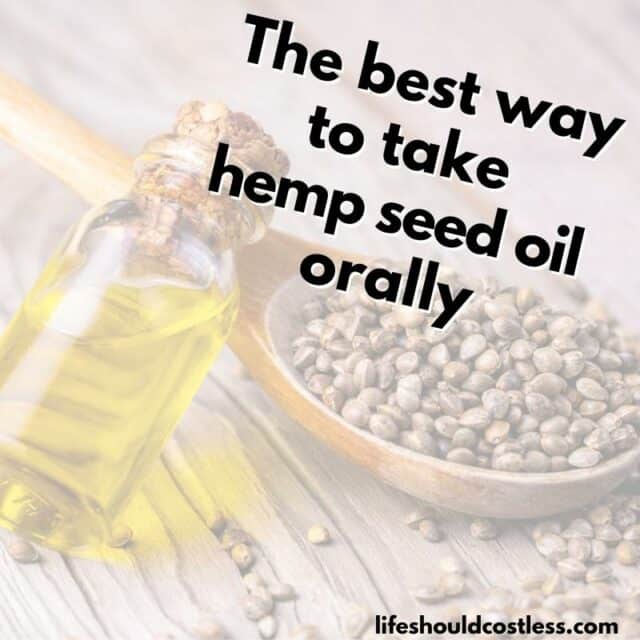 How To Take Hemp Seed Oil Orally (video) - Life Should Cost Less