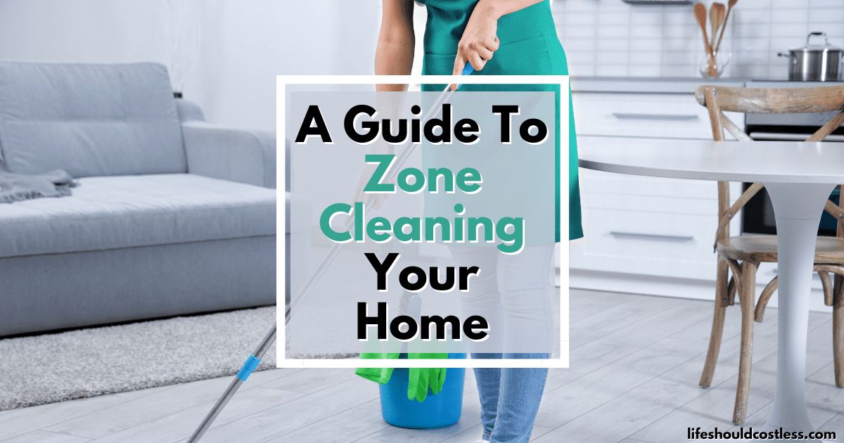 Tips For Zone Cleaning Your Home - Life Should Cost Less