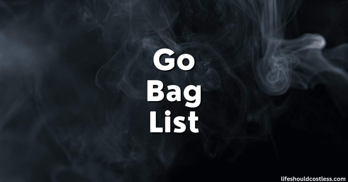 Go Bag Essentials (Video) - Life Should Cost Less