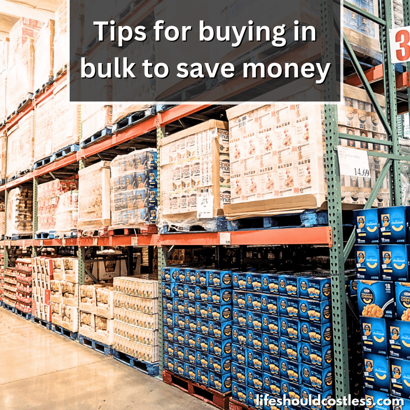 Buying In Bulk To Save Money - Life Should Cost Less